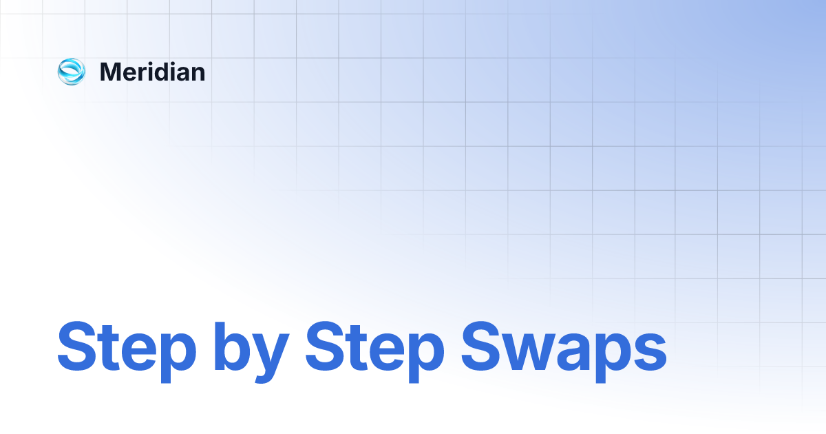 Step by Step Swaps | Meridian
